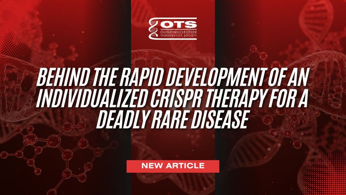 Behind the Rapid Development of an Individualized CRISPR Therapy for a Deadly Rare Disease ...